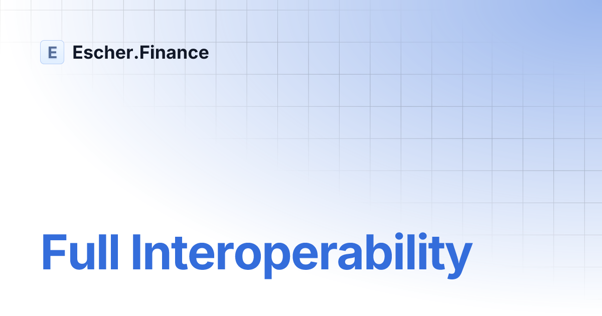 Full Interoperability | Escher.Finance