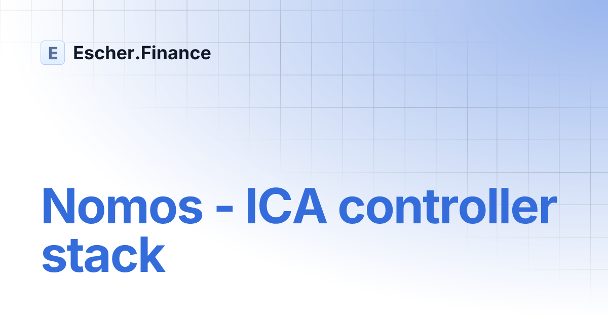 Nomos - ICA controller stack | Escher.Finance